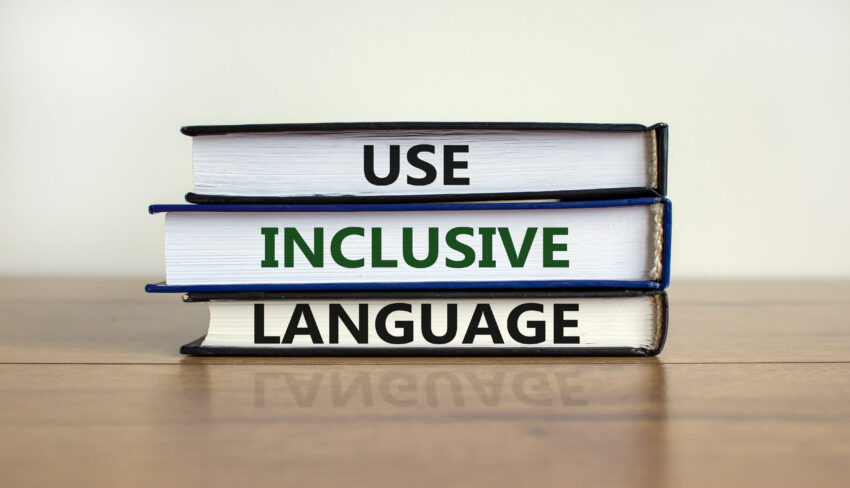 Changing our language to create effective workplace inclusion today